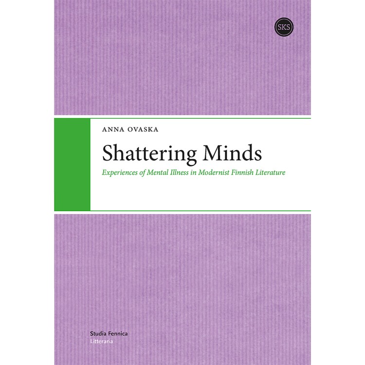 Shattering Minds: Experiences of Mental Illness in Modernist Finnish ...